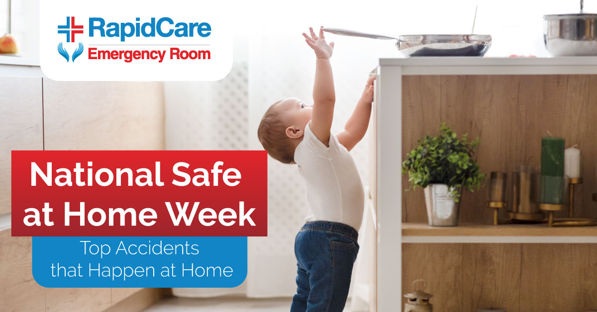 National Safe at Home Week - RapidCare Emergency Room 24/7
