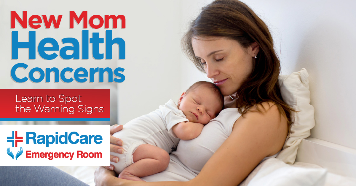 New Mom Health Concerns - RapidCare ER No Wait 24/7